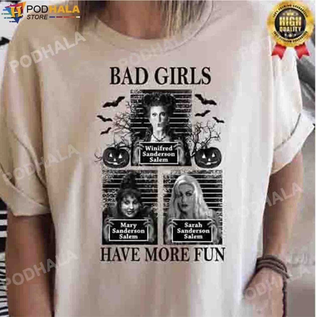 Hocus Pocus Costumes Sanderson Sisters Bad Girls Have More Fun Shirt ...