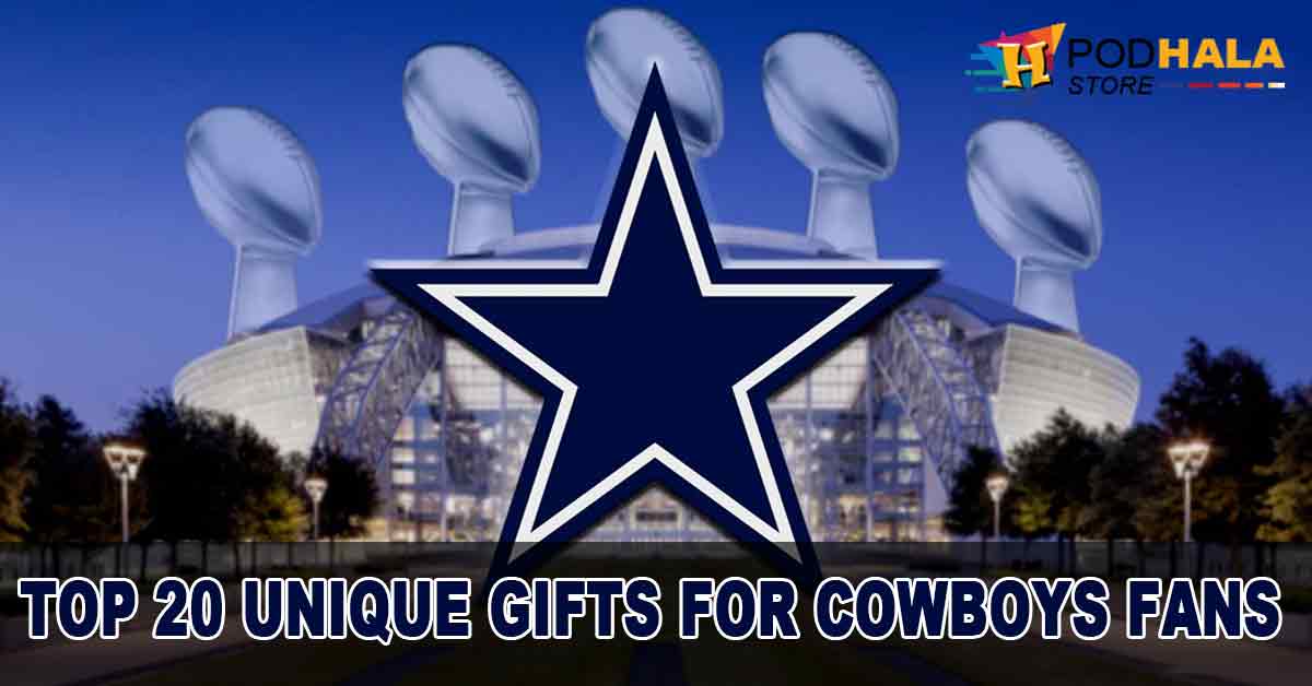 Top 20 Unique Gifts For Cowboys Fans