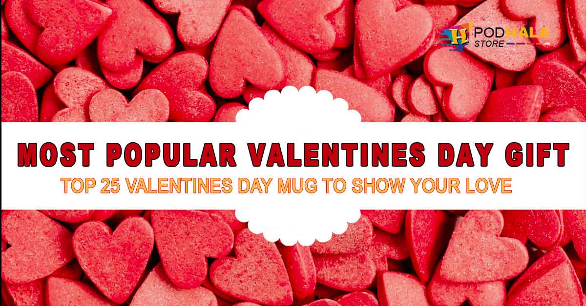 Most Popular Valentines Day Gift - Top 25 Valentines Day Mug To Show ...