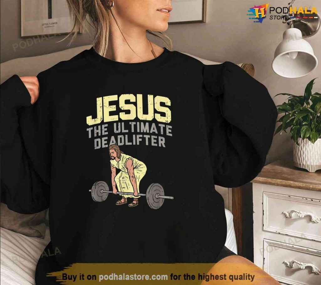 Deadlift Jesus I Christian Weightlifting Funny Workout Gym Shirt, Jesus ...