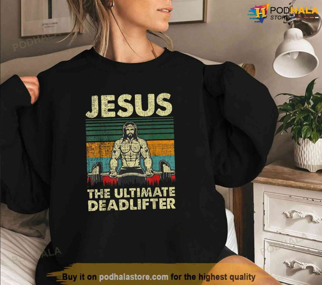 Jesus The Ultimate Deadlifter Funny Christian Workout Jesus Shirt ...