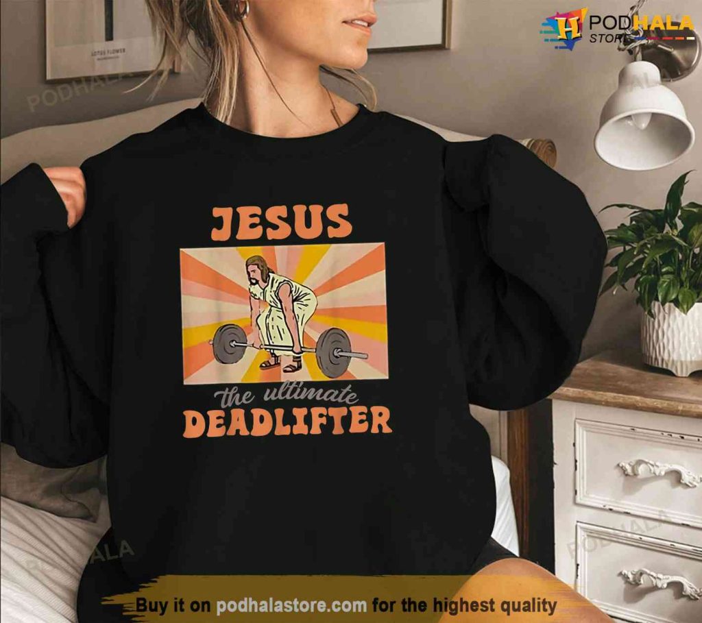 Vintage Jesus The Ultimate Deadlifter Christian Gym Shirt, Jesus Merch ...