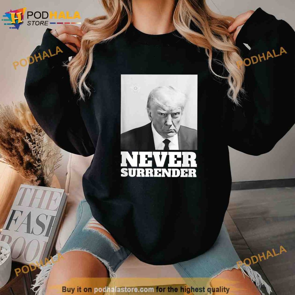 Trump Never Surrender Mug Shot Shirt, Political Gifts - Podhalastore
