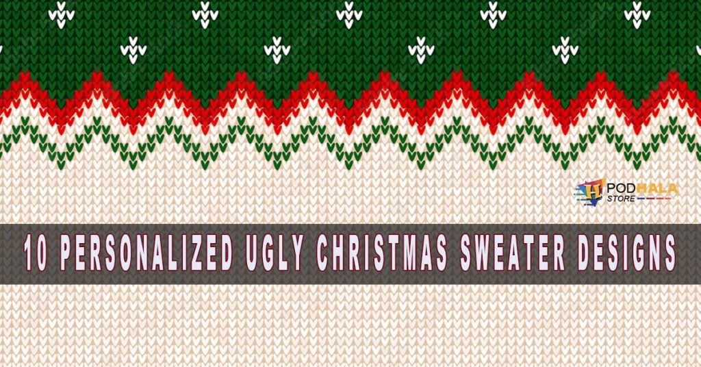 Unveiling 10 Personalized Ugly Christmas Sweater Designs to Brighten ...